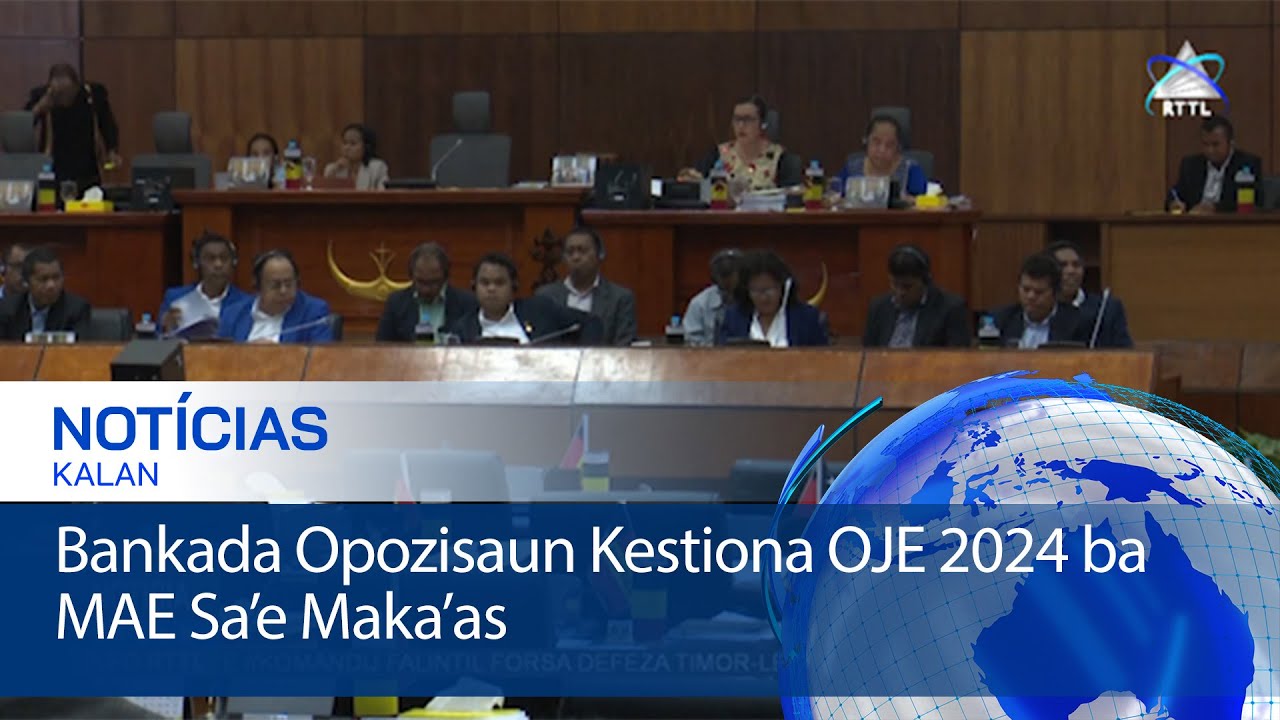 Bankada Opozisaun Preokupa OJE 2024 Ne’ebé Aloka ba MAE Aumenta Maka’as ...