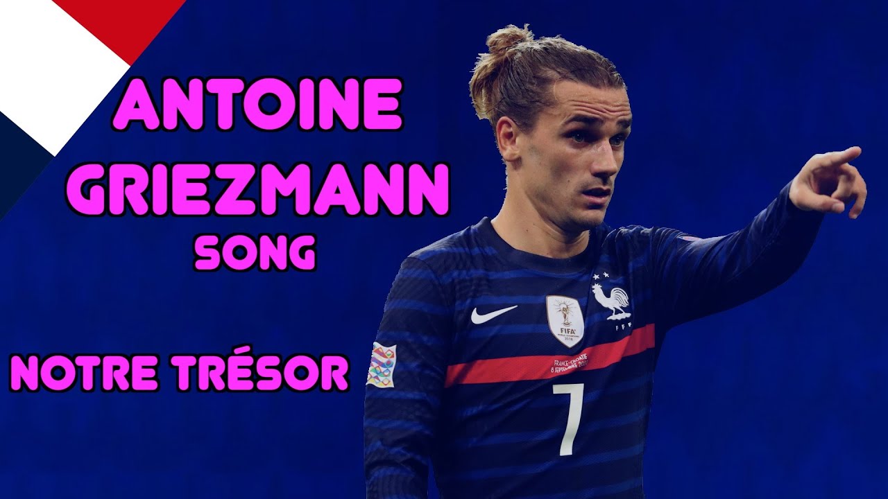 Antoine Griezmann Song - Notre trésor - YouTube