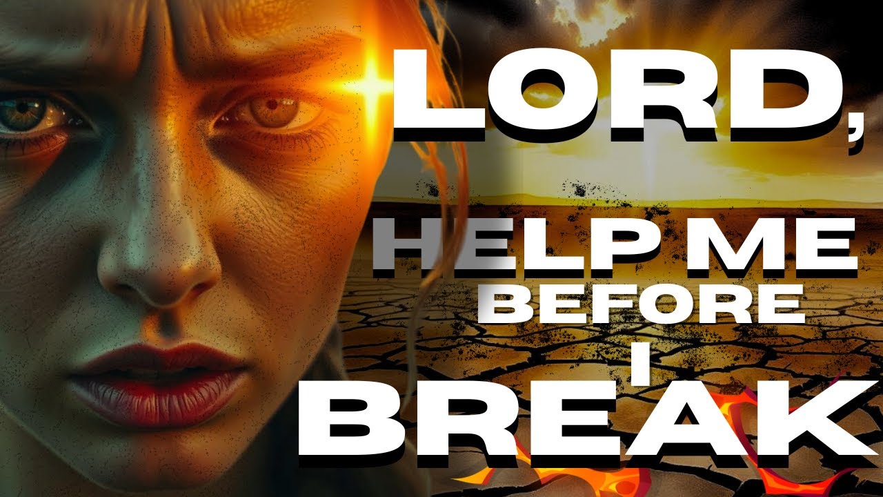 “🙏 Lord, Help Me Before I Break | A Prayer for the Moments You Can’t ...