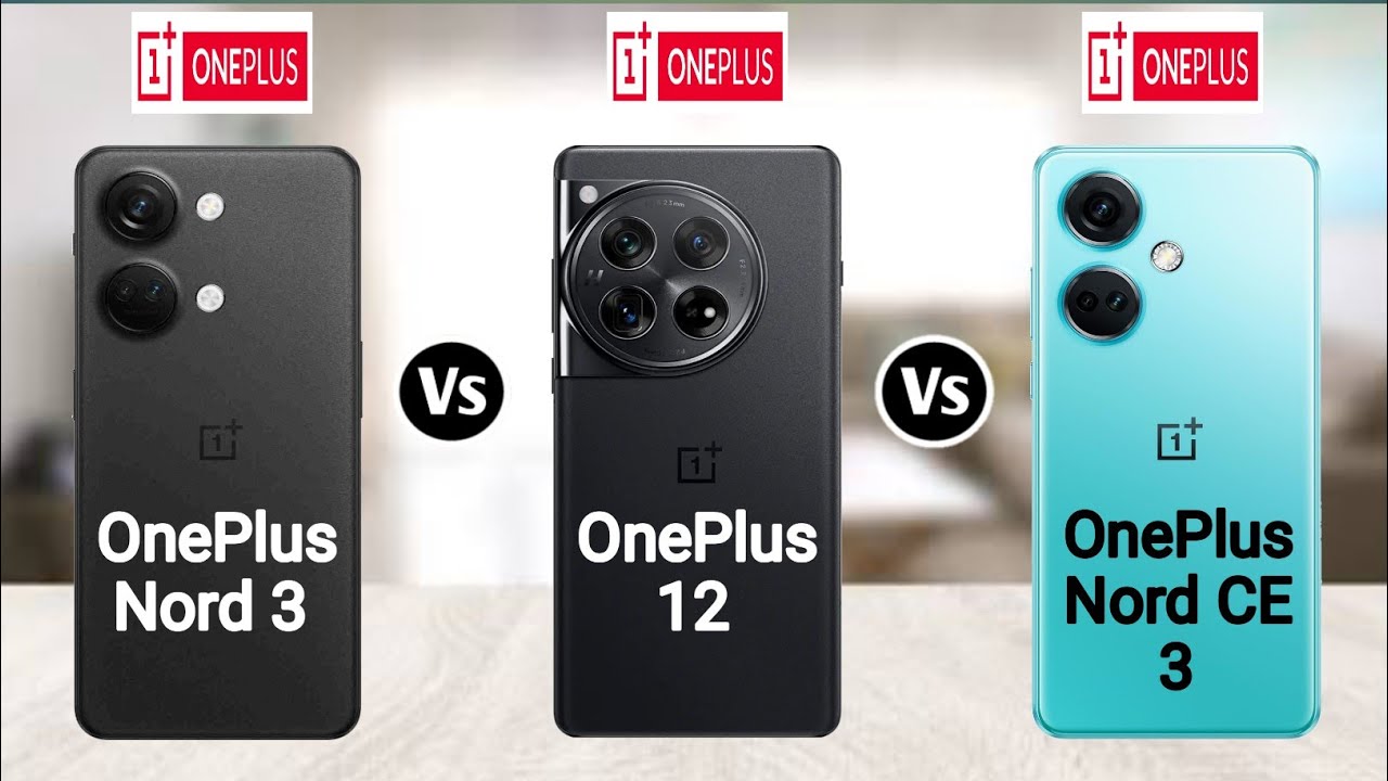 OnePlus Nord 3 vs OnePlus 12 vs OnePlus Nord CE 3 - YouTube
