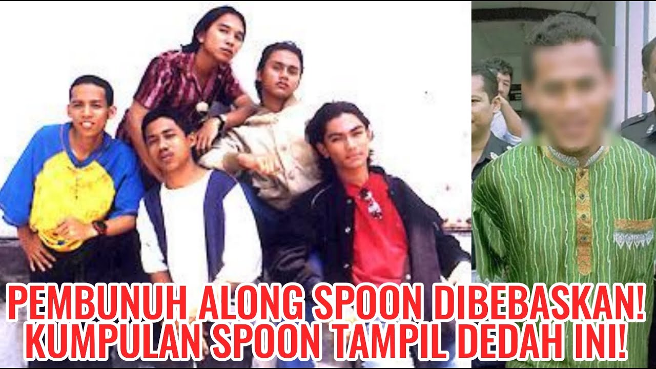 Pembunuh Along Spoon Dibebaskan! KUMPULAN SPOON tampil Dedah Ini! - YouTube