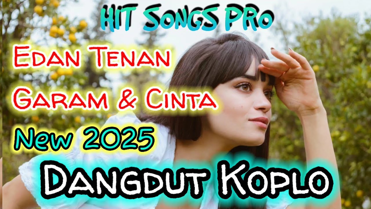 TERBARU DANGDUT KOPLO 2025: Edan Tenan ~ Garam & Cinta | HitSongsPro# ...