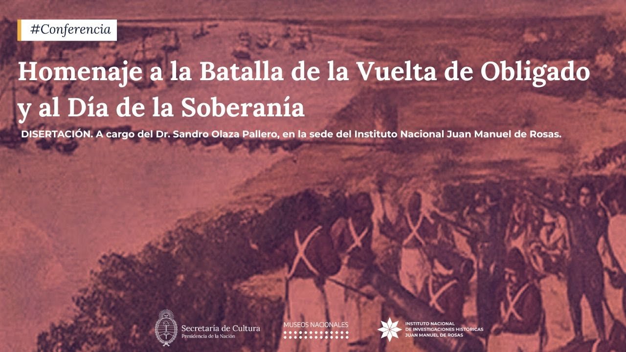 Conferencia: “Homenaje a la Batalla de la Vuelta de Obligado y al Día ...