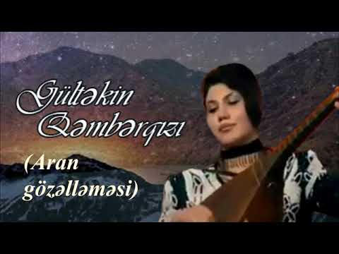Aşıq Gültəkin Qəmbərqızı   seçmə ifalar
