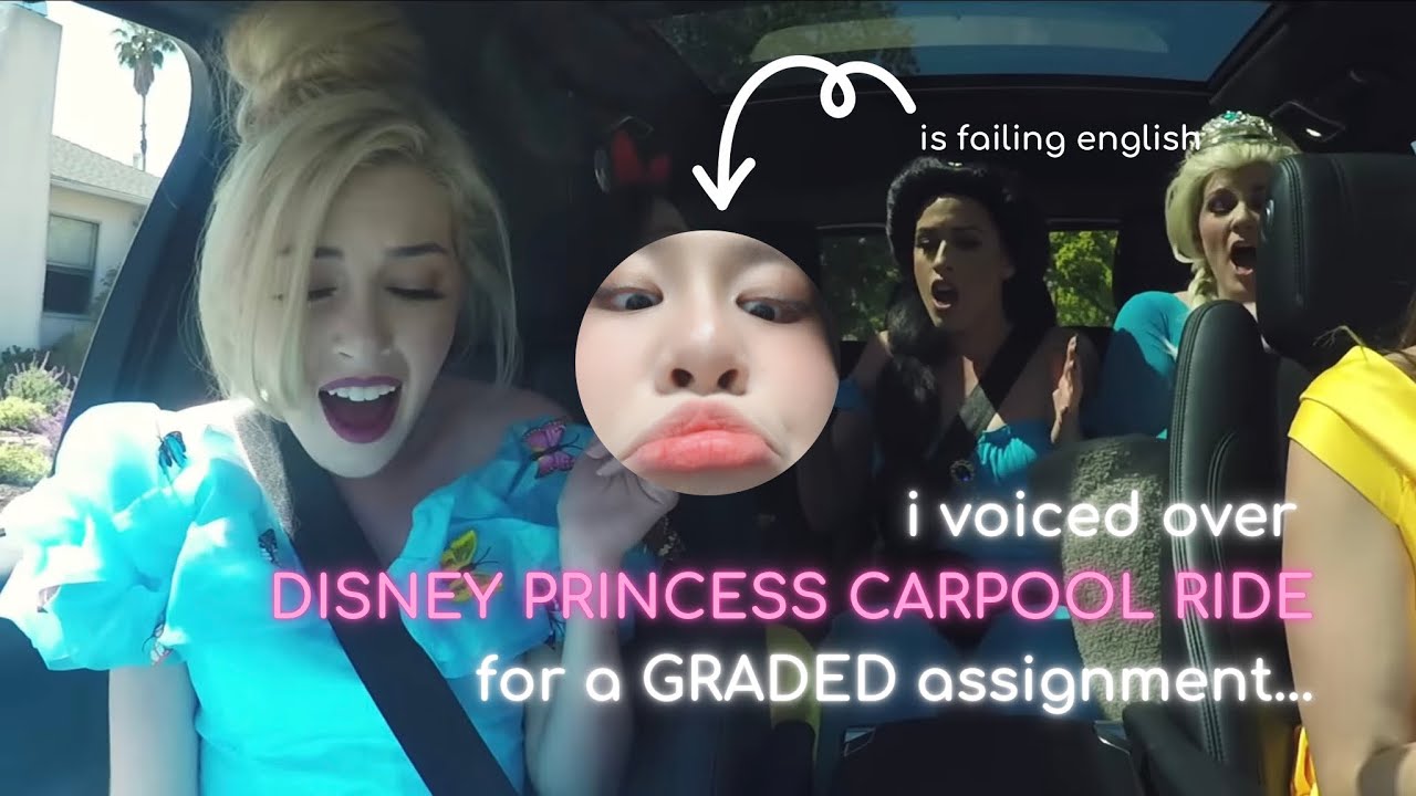 i voiced over DISNEY PRINCESS CARPOOL RIDE for a GRADED ASSIGNMENT ...