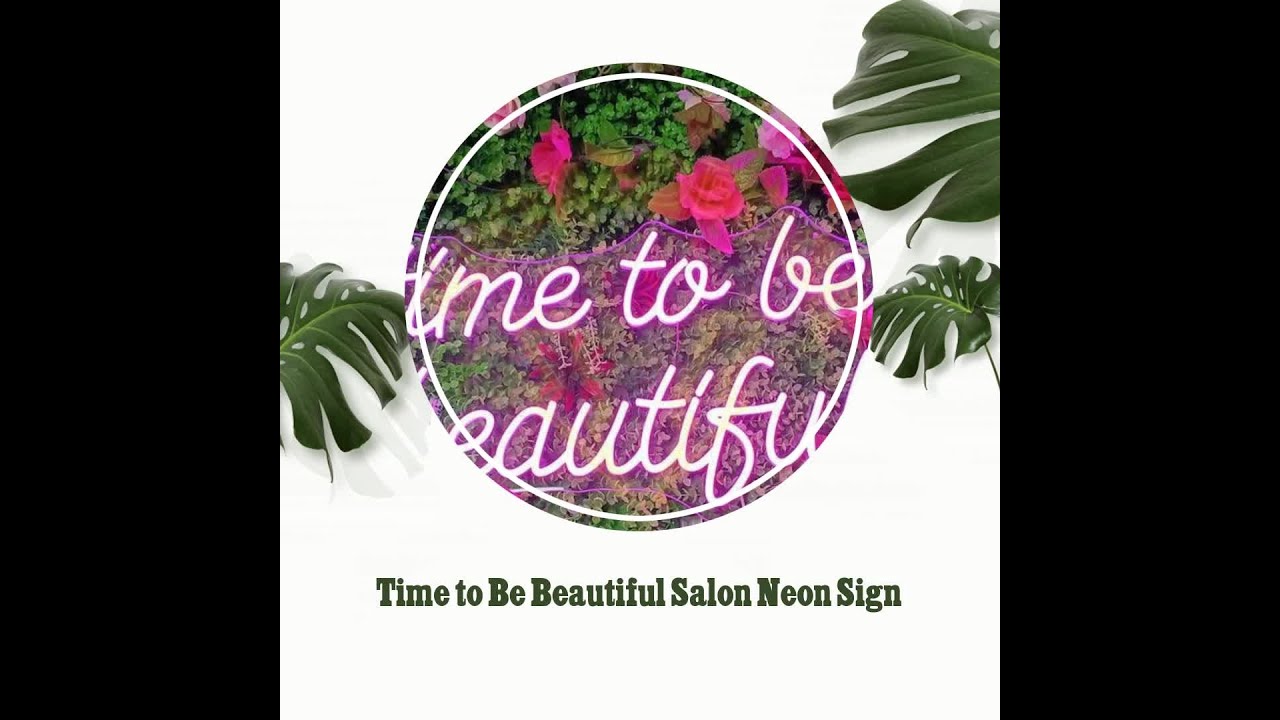 Time to Be Beautiful Salon Neon Sign - YouTube