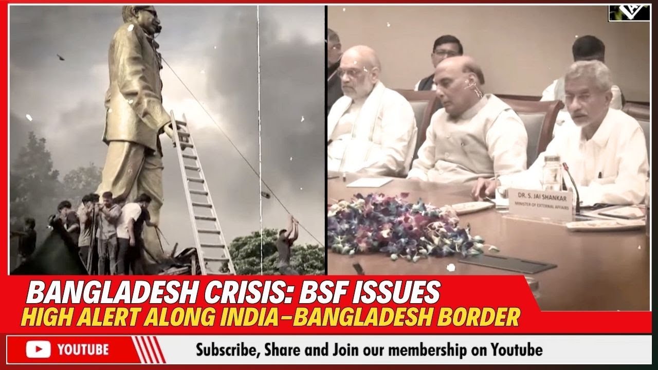 BANGLADESH CRISIS: BSF ISSUES HIGH ALERT ALONG INDIA-BANGLADESH BORDER ...