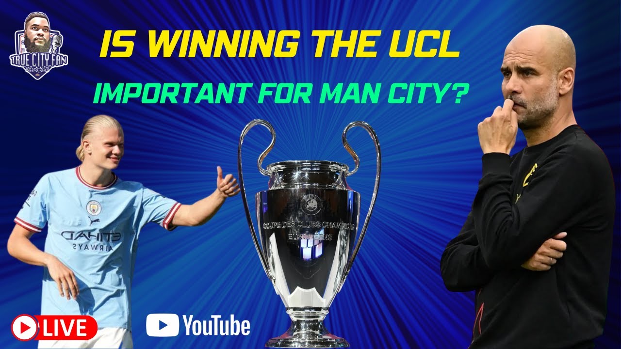 Is Winning the UCL important for Man City? - YouTube