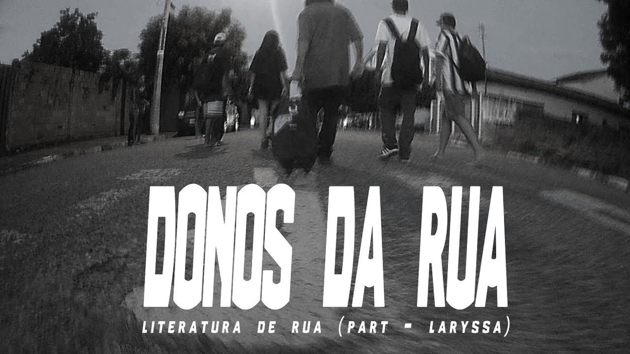 DONOS DA RUA - Literatura de Rua part - Laryssa (VIDEOCLIPE OFICIAL ...