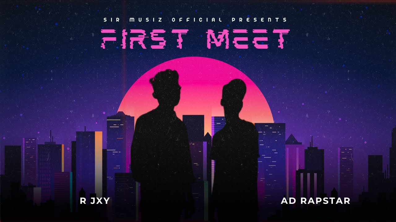 FIRST MEET (OFFICIAL AUDIO) | R JXY | AD RAPSTAR | @sirmusizproduction ...