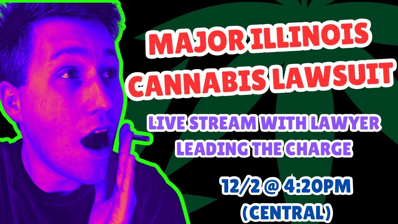 #147 - Illinois Cannabis Lawsuit: Live with the Lawyer Behind the Case ...