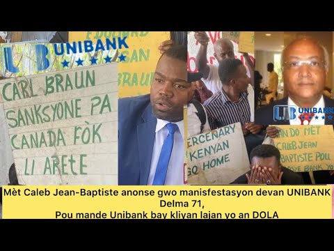 Mèt Caleb Jean-Baptiste anonse yon manifestasyon devan UNIBANK pou fòse yo bay dola nan bank yo ...
