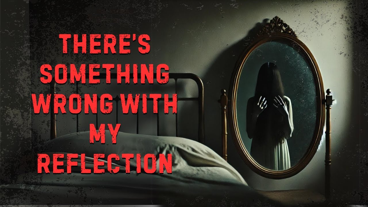 "The Reflection" Creepypasta Horror Story - YouTube