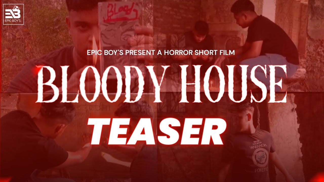 "BLOODY HOUSE" Teaser ||Epic Boy's - YouTube