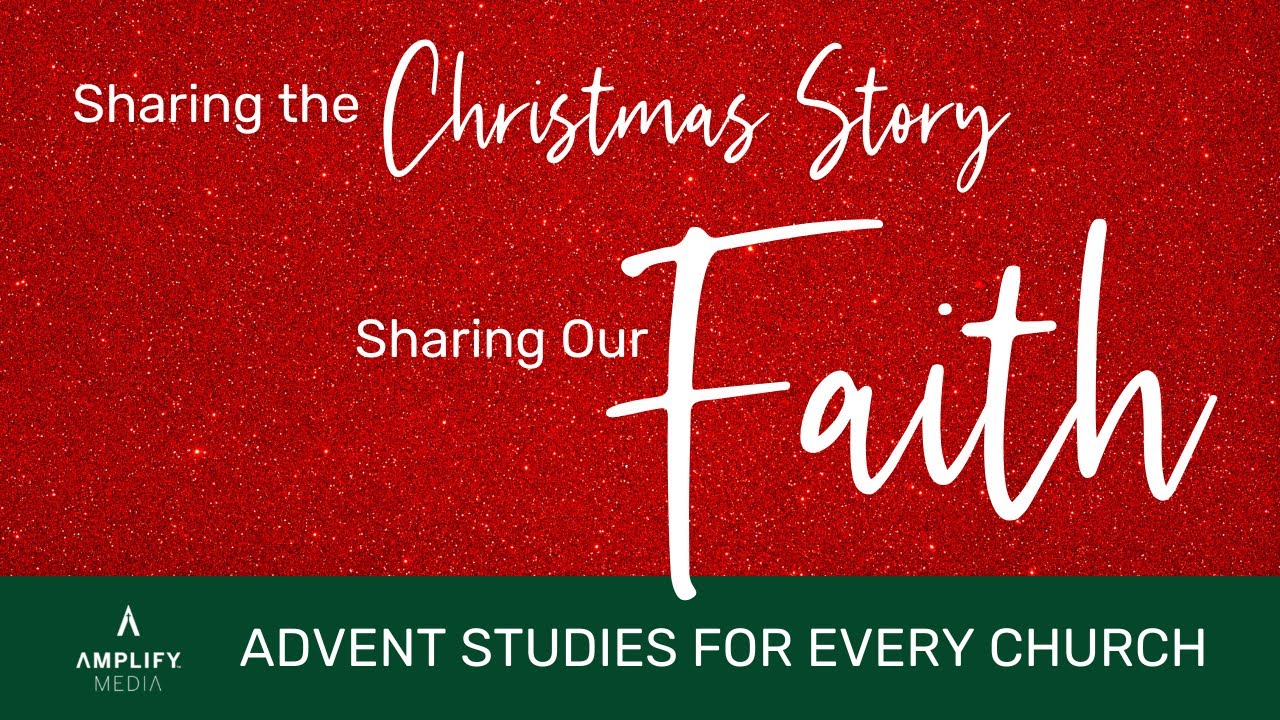 Sharing the Christmas Story, Sharing Our Faith: Advent Studies for ...