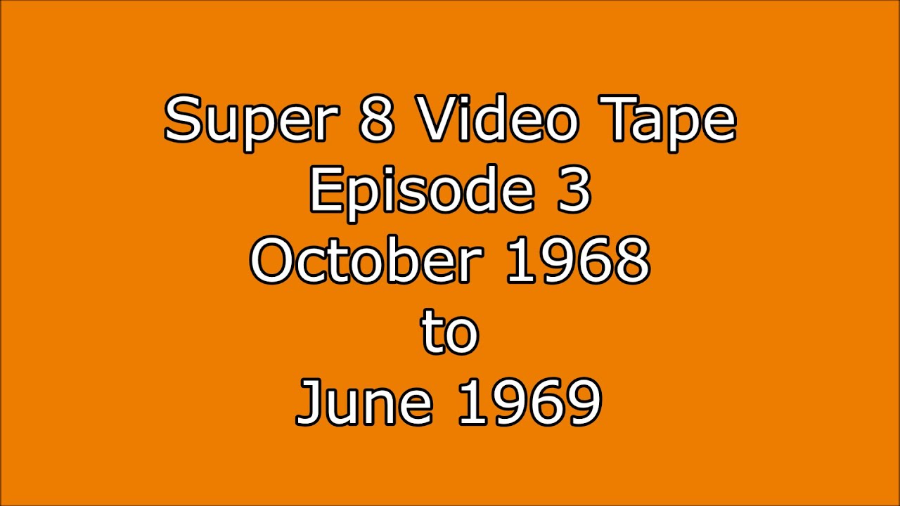 Super 8 Video - Episode 3 - October 1968 to June 1969 - YouTube