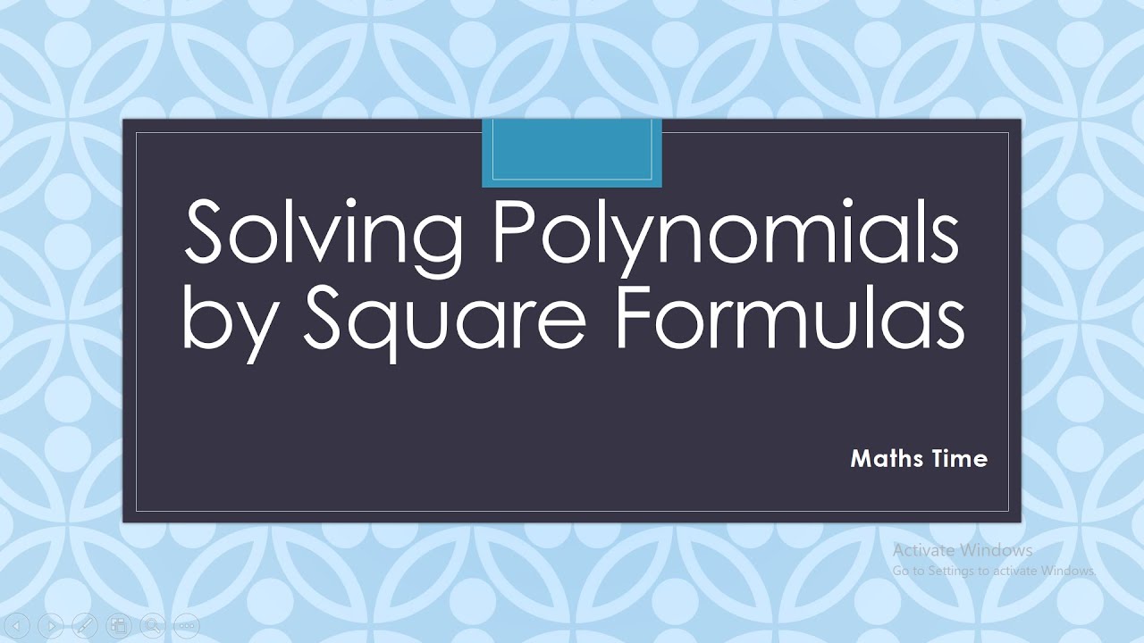 Solve Polynomials by Square Formulas II Maths Time - YouTube