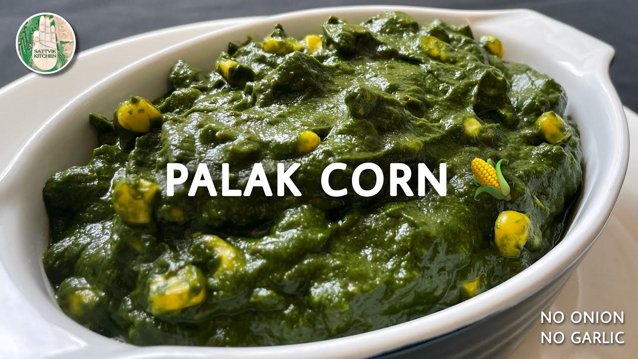 PALAK Corn Sabji No Onion No Garlic | CORN PALAK | SPINACH CORN RECIPE ...