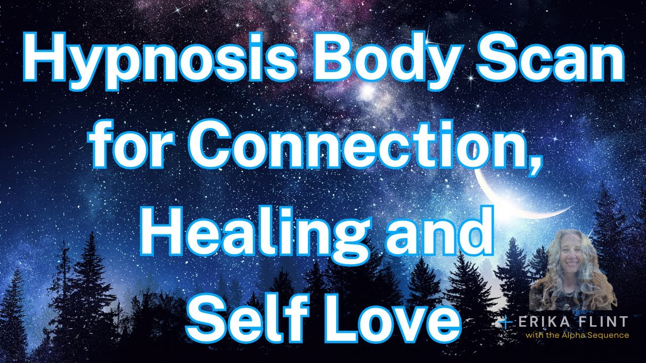 Hypnosis Body Scan for Connection, Healing, and Self Love with the ...