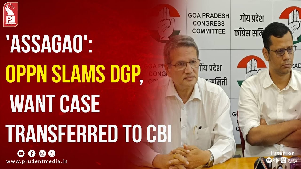 'ASSAGAO': OPPN SLAMS DGP, WANT CASE TRANSFERRED TO CBI - YouTube