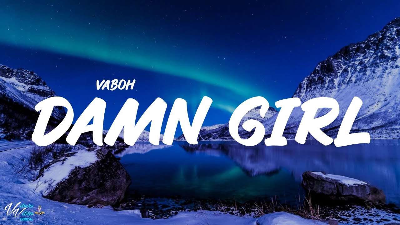 Vaboh - Damn Girl (Lyrics) - YouTube