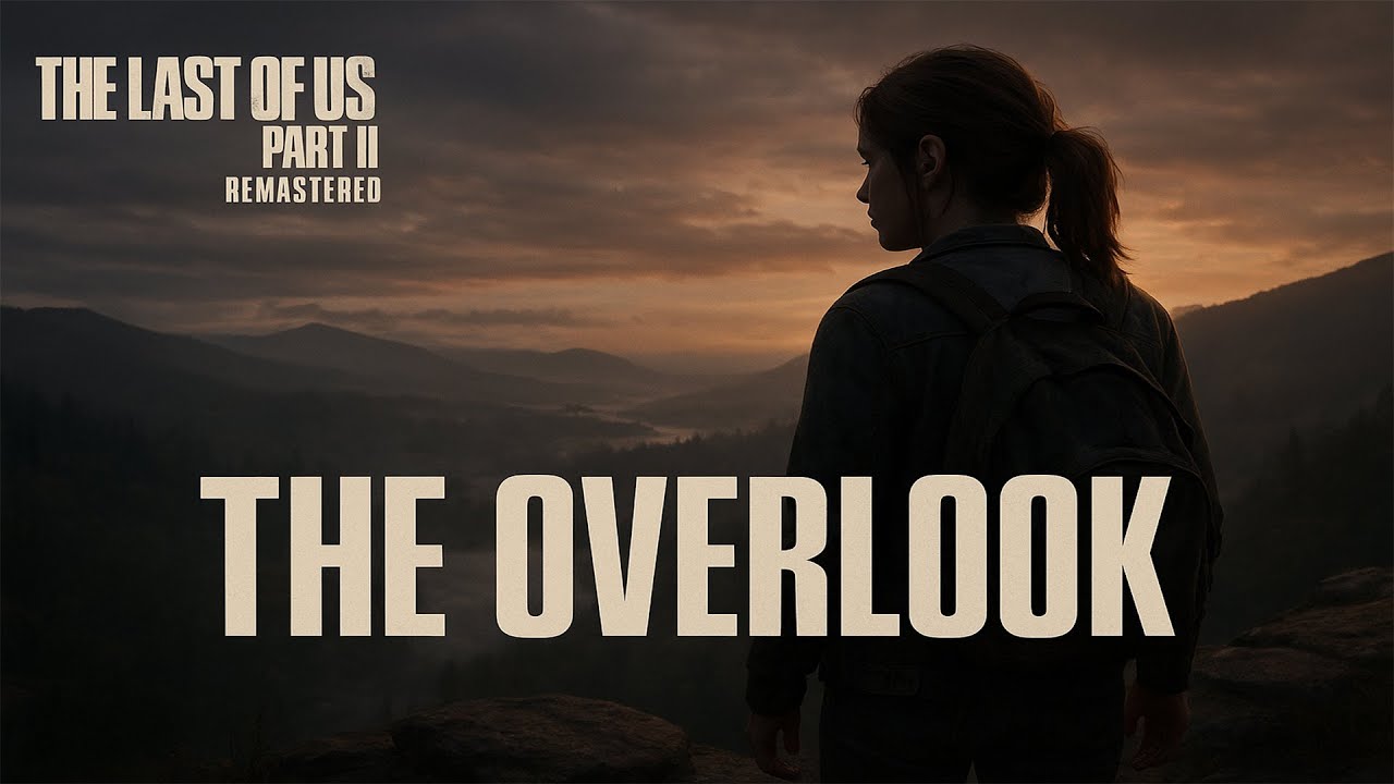 The Last of Us Part II Remastered – The Overlook | PC 4K 60FPS ...