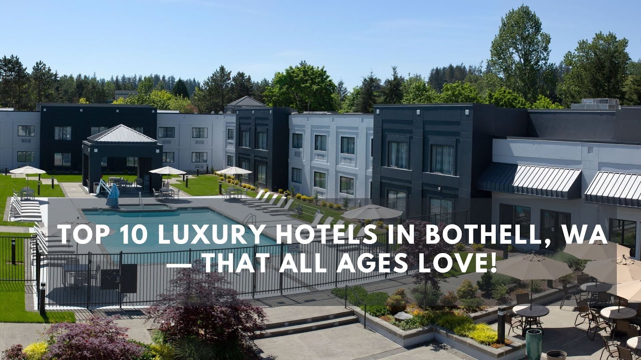 Top 10 Luxury Hotels in Bothell, WA — That All Ages Love! - YouTube