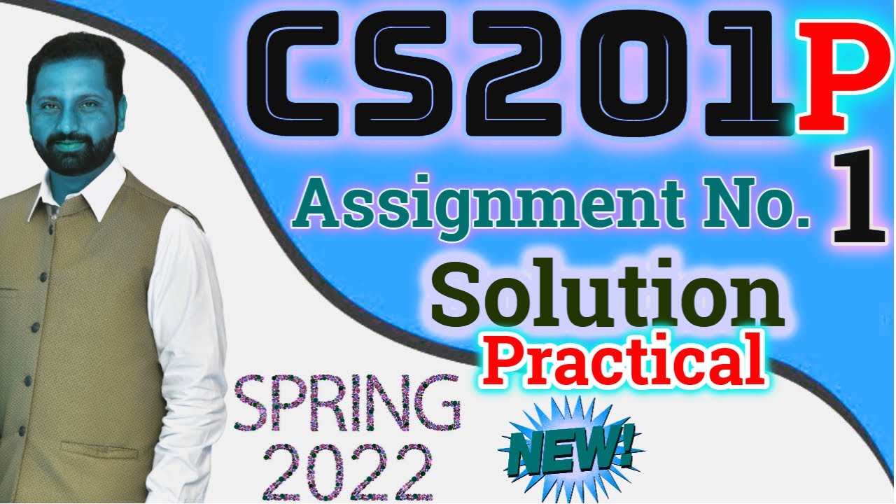 Cs201p Assignment No 1 Spring 2022 Complete Solution By Abid Farooq Bhutta Youtube