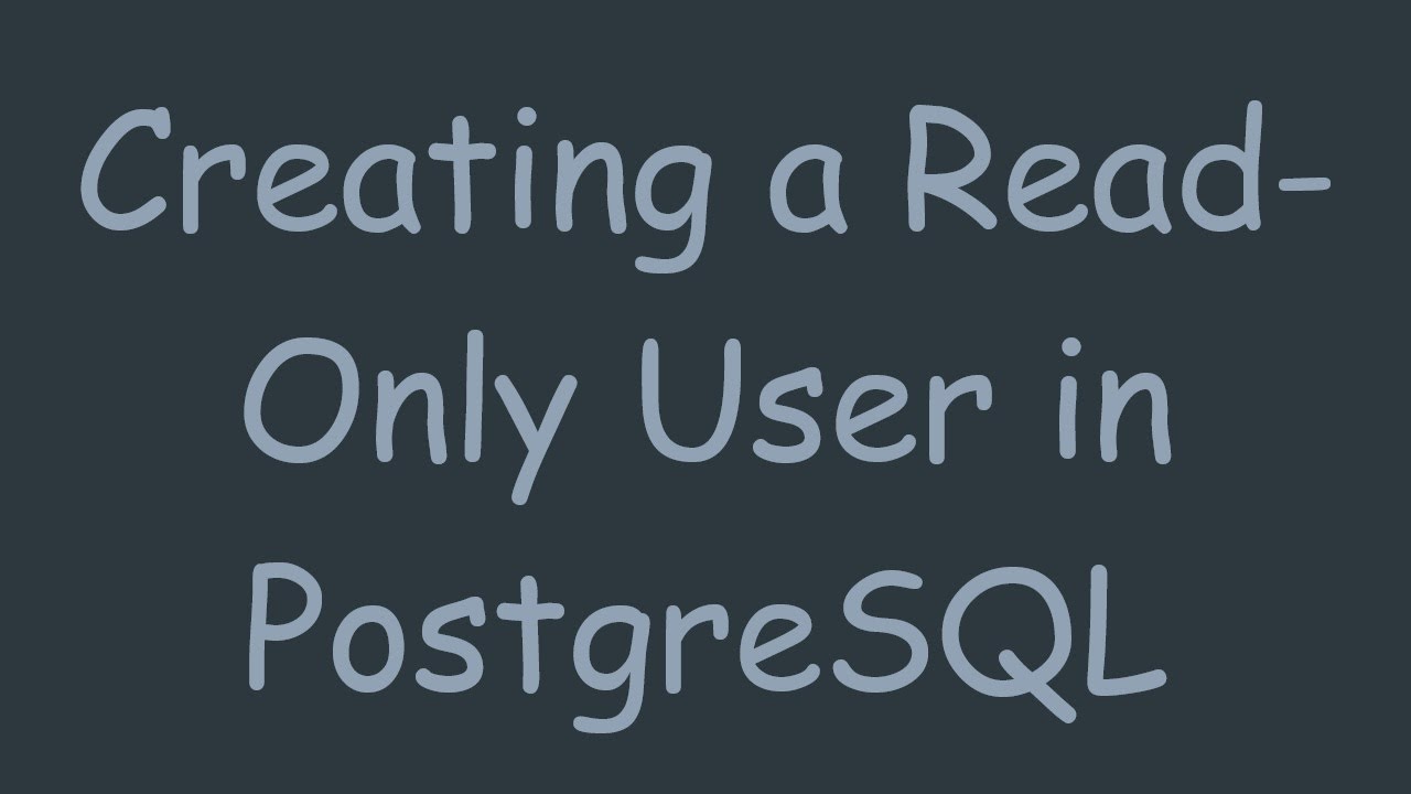 Creating A Read Only User In Postgresql Youtube