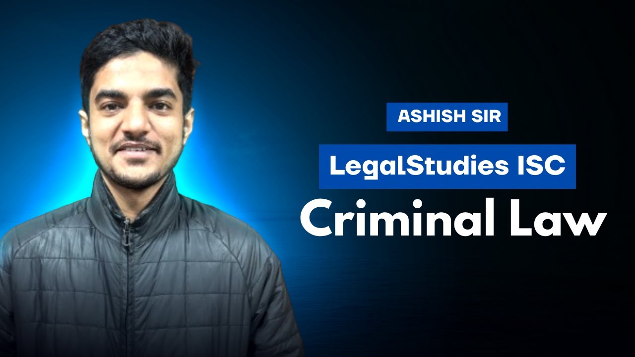 Criminal Law | CLASS-12 | ISC | Legal Studies | Ashish sir # ...