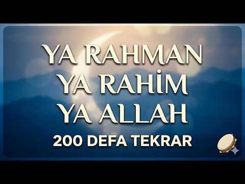 Ya Rahman Ya Rahim Ya Allah Zikri - 200 Defa