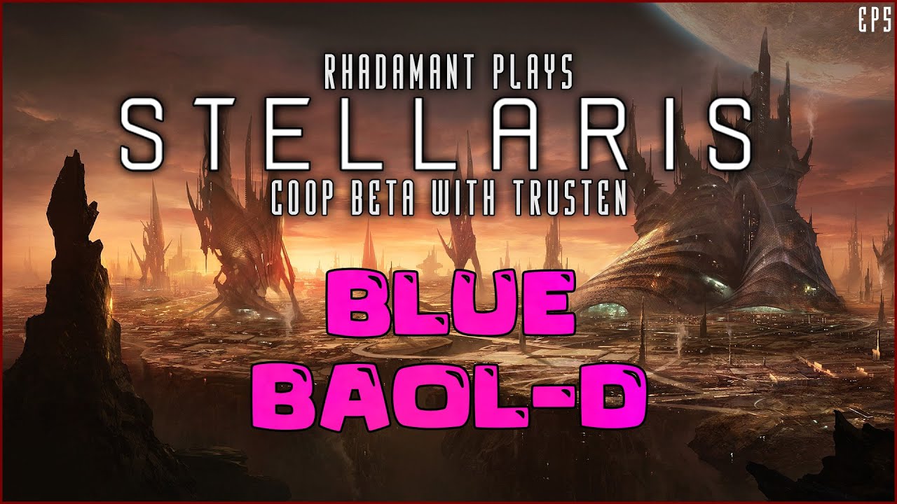 Stellaris CO-OP - Blue Baol-d // EP5 - YouTube