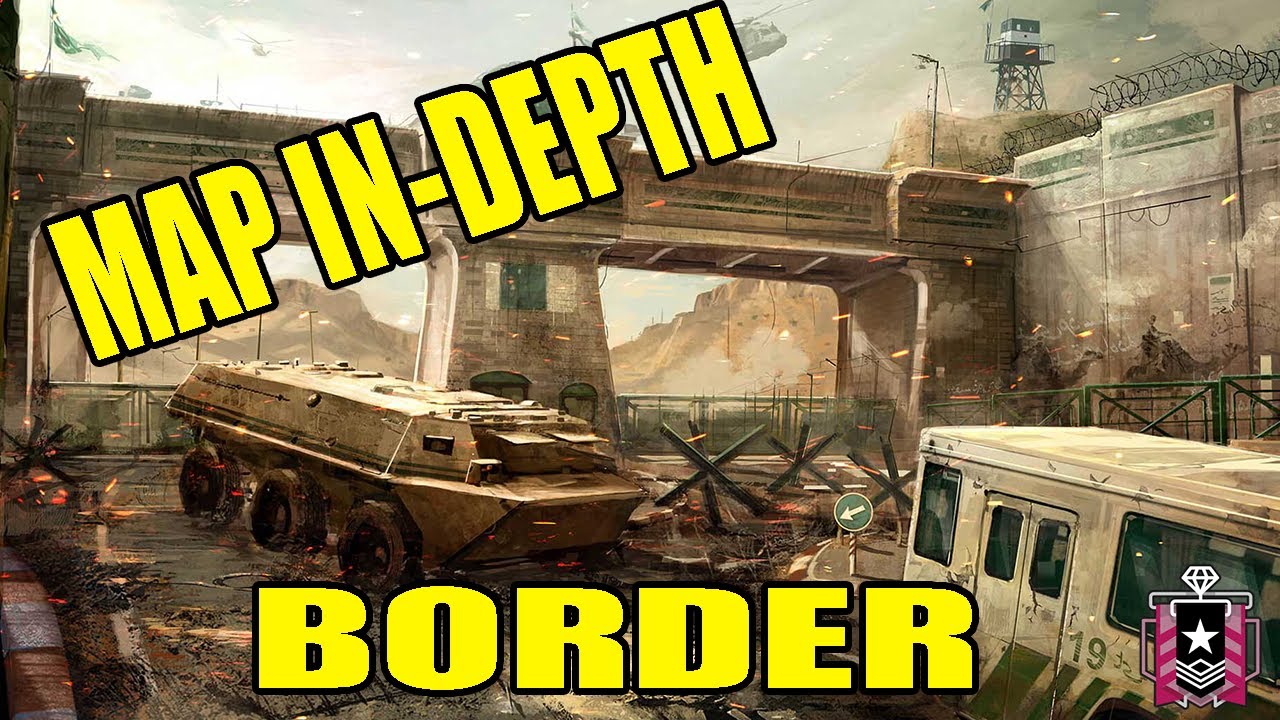 Map In-Depth (Border) Ep.2 - Rainbow Six Siege - YouTube