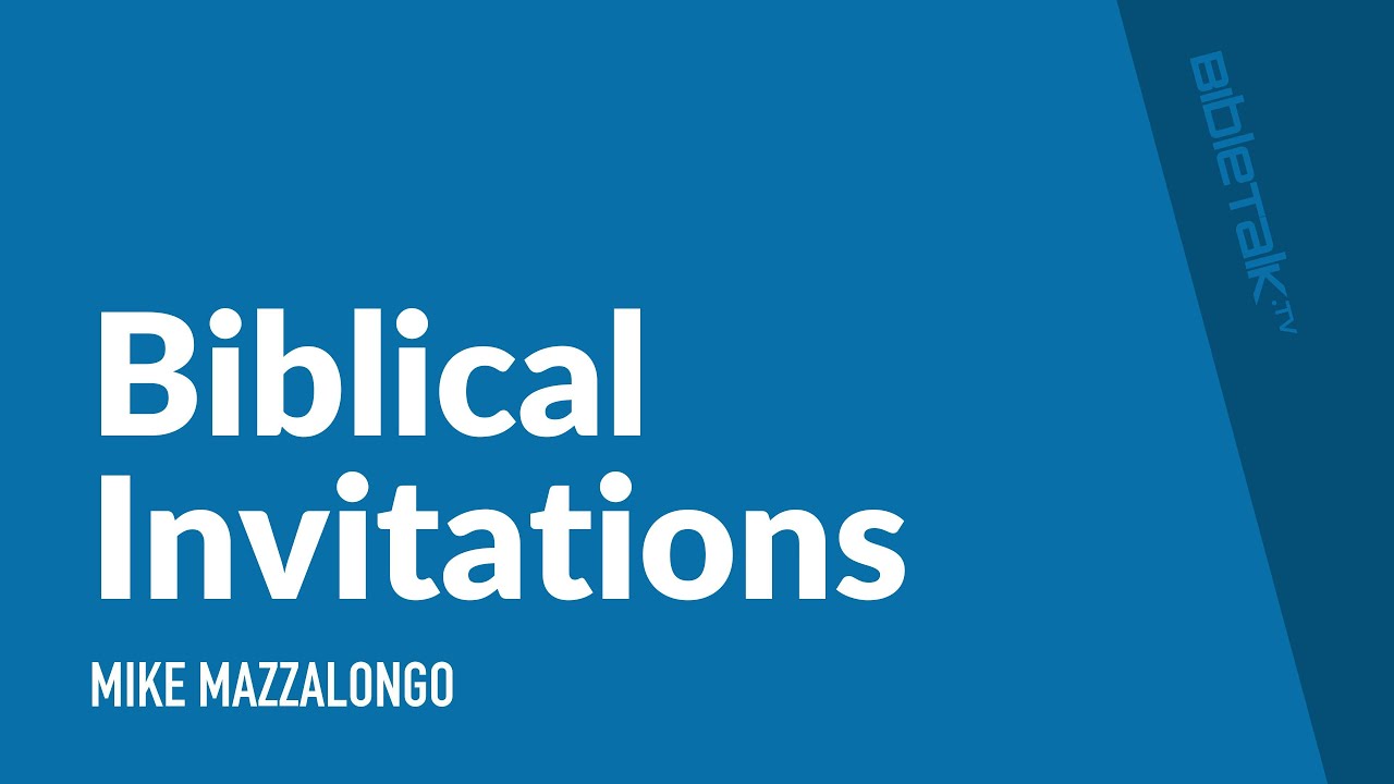 Biblical Invitations / Sermon – Mike Mazzalongo | BibleTalk.tv - YouTube