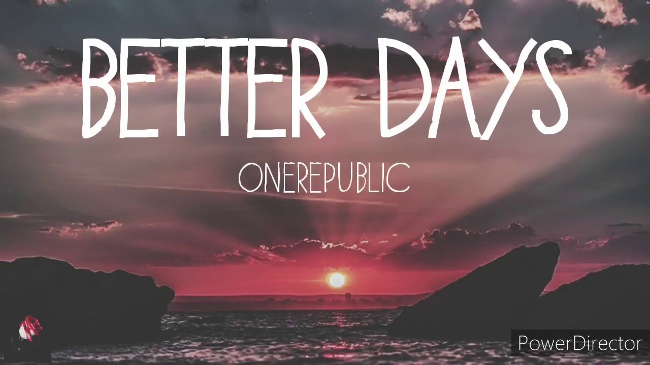 OneRepublic - Better days (lyrics) - YouTube