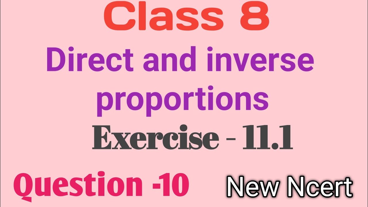 Class 8 Maths - chapter - 11 - Direct and Inverse Proportions | Ex- 11. ...