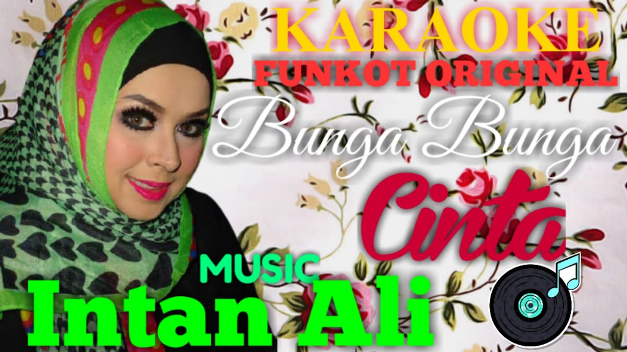 KARAOKE INTAN ALI- BUNGA-BUNGA CINTA(FUNKOT MUSIC)2021 - YouTube