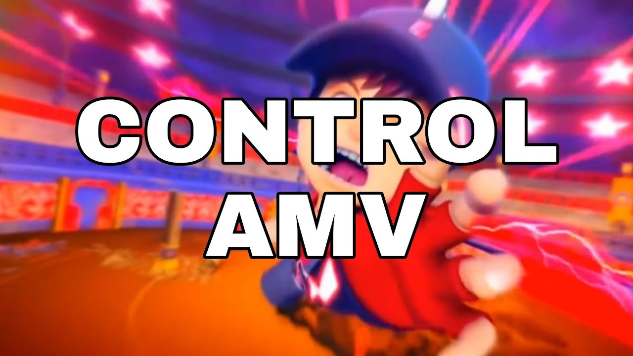 Control Amv boboiboy galaxy Amv ||Control || [ANIME AMV] - YouTube Music