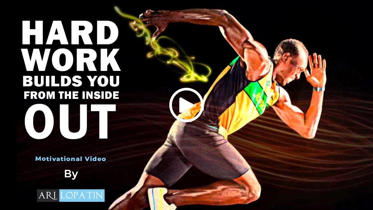 Hard work builds you from the inside out | Motivational Video by Ari ...