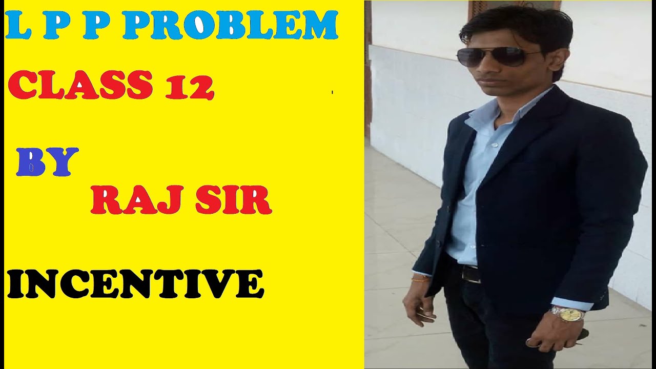 LINEAR PROGRAMMING PROBLEM CLASS 12 BY RAJ SIR YouTube linear-programming-problem-class-12-by-raj-sir-youtube