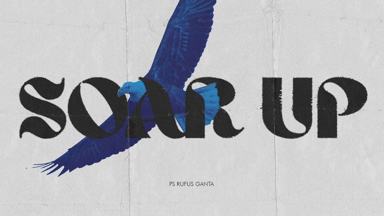 Soar Up by Ps Rufus Ganta - YouTube