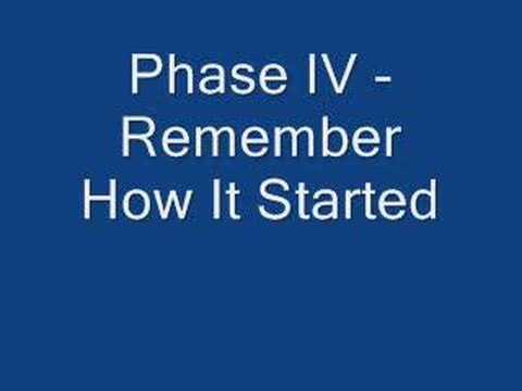 Phase IV - Remember How It Started - YouTube