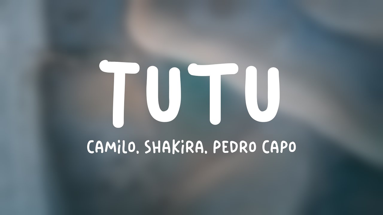 Tutu - Camilo, Shakira, Pedro Capó (Lyrics Video) - YouTube