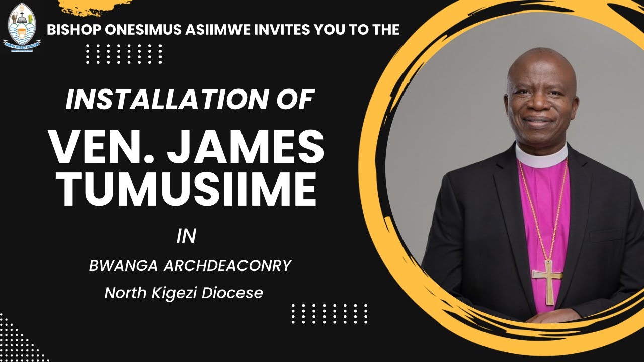 Installation of Rev. Can. James Tumusiime in Bwanga Archdeaconry ...