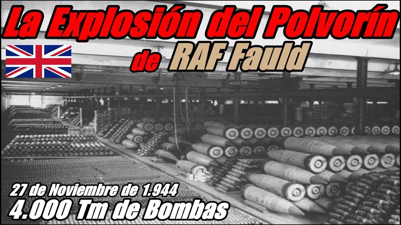 La Explosión del Polvorín de RAF FAULD (Inglaterra 1944) By TRUFAULT ...