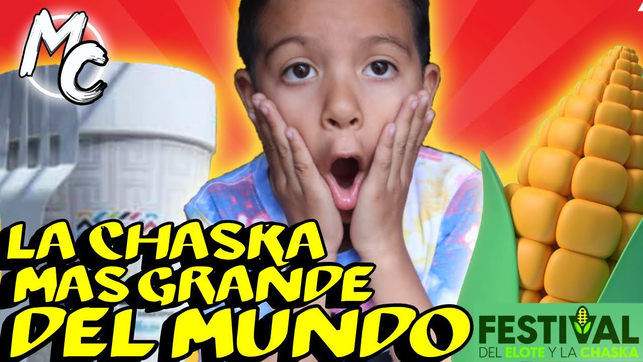 LA MAS GRANDE del MUNDO!!! 😱 en el FESTIVAL DEL ELOTE Y LA CHASKA en ...