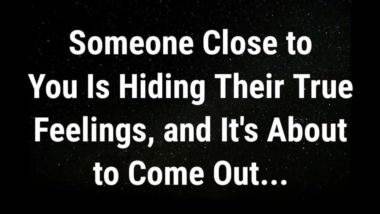 💌 Someone close to you is hiding their true feelings... current ...