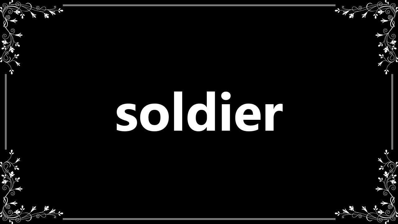 Soldier Meaning And How To Pronounce YouTube soldier-meaning-and-how-to-pronounce-youtube