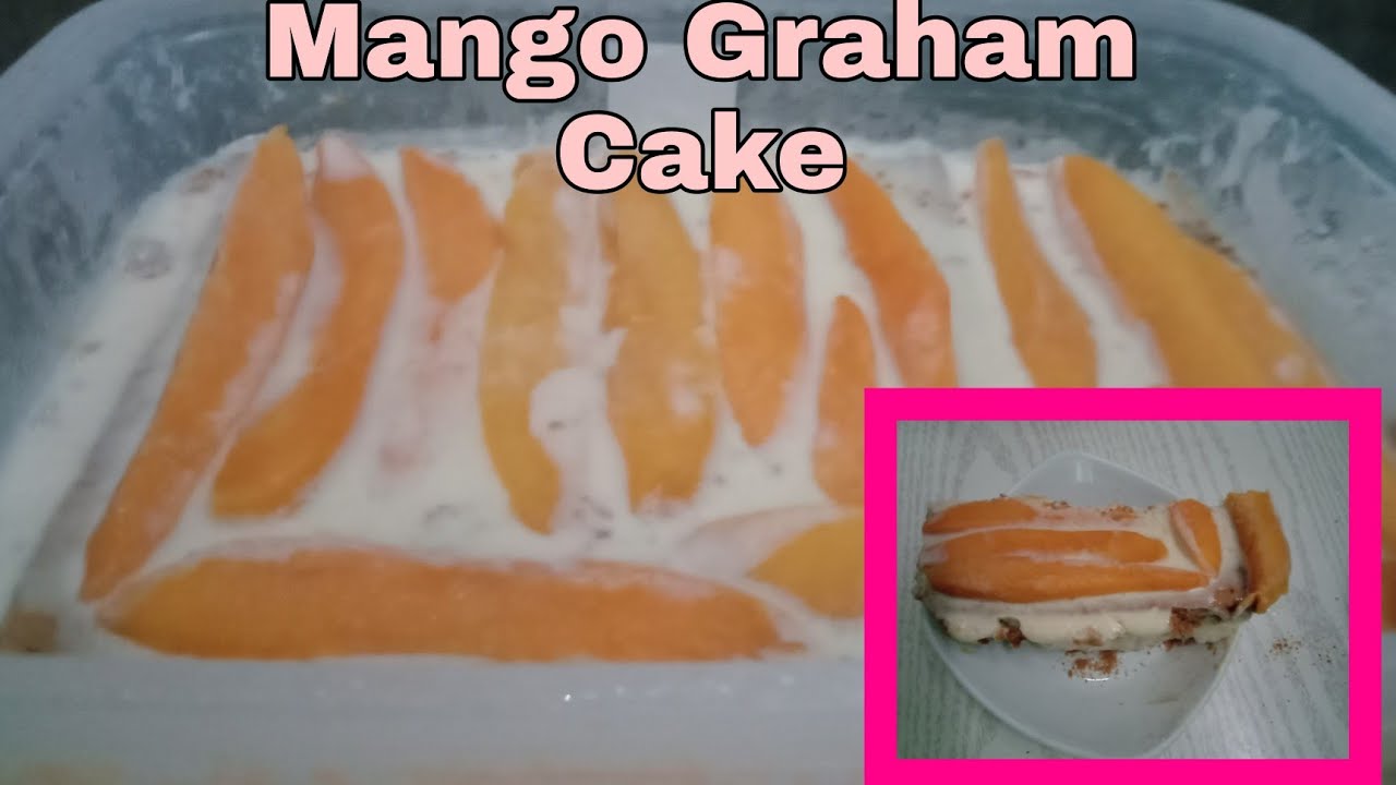 MANGO GRAHAM CAKE/Pinoy Taste - YouTube