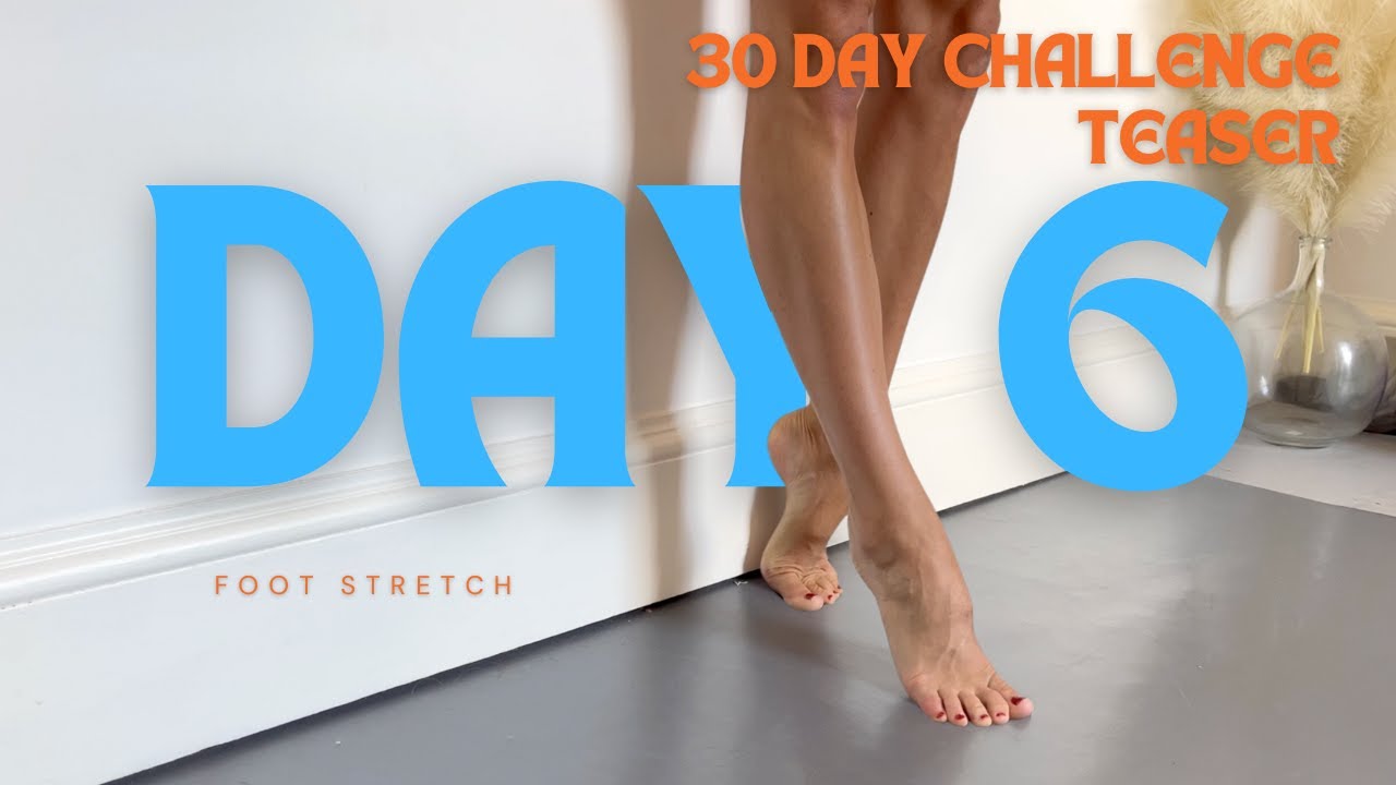 30 Day Challenge: Day 6 Teaser (Foot Stretch) - YouTube